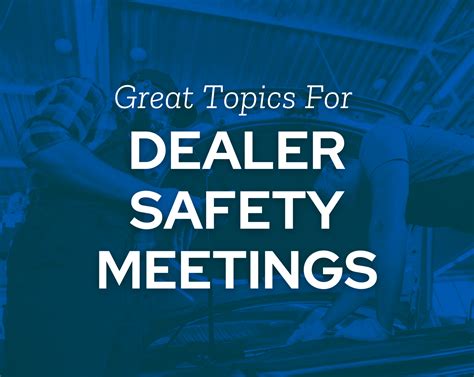 18 Safety Meeting Topics To Protect Your Auto Dealership