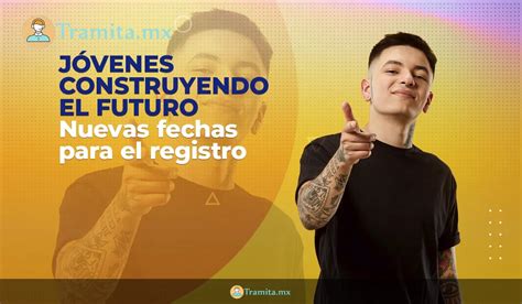 Jóvenes Construyendo el Futuro nuevas fechas para el registro