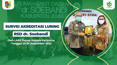 Survei Akreditasi Luring RSD Dr Soebandi Oleh LARS DHP Tanggal 23 24