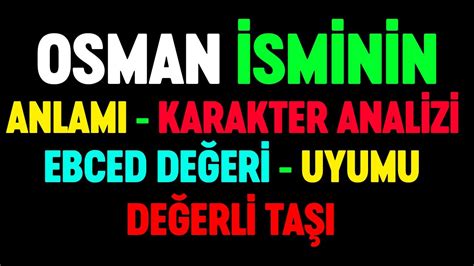 Osman isminin anlamı nedir Detaylı isim karakter analizi ebced değeri