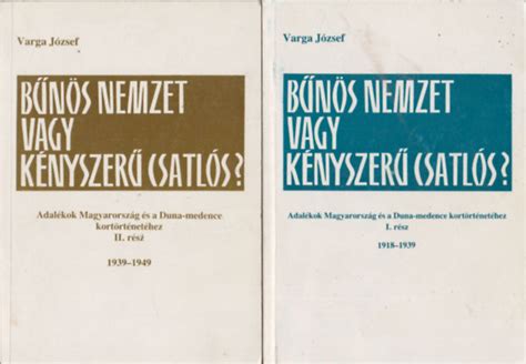 Libri Antikvár Könyv Bűnös nemzet vagy kényszerű csatlós Adalékok