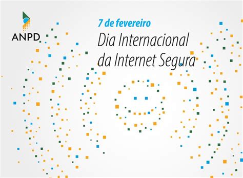 DIA DA INTERNET SEGURA Autoridade Nacional de Proteção de Dados