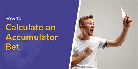 How To Calculate An Accumulator Bet Beginners Guide Betting Sites
