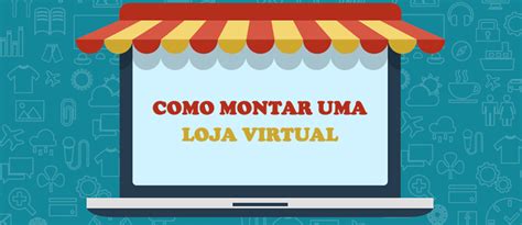 Como Montar uma Loja Virtual de Sucesso Agência Mestre