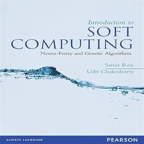introduction to soft computing neuro fuzzy and genetic algorithms samir roy 9788131792469