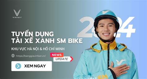 Tuyển dụng tài xế Xanh SM Bike khu vực Hà Nội Hồ Chí Minh