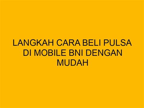Langkah Cara Beli Pulsa Di Mobile BNI Dengan Mudah