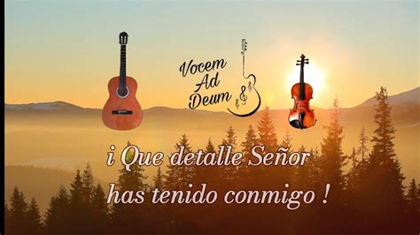Que detalle Señor has tenido conmigo Vocem Ad Deum YouTube