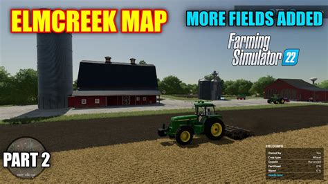 Part 2 Elmcreek Map More Fields Added Farming Simulator 22 YouTube