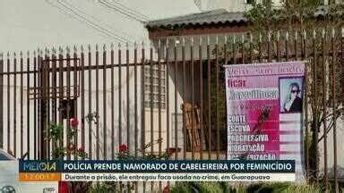 Meio Dia Paraná Foz do Iguaçu Polícia prende namorado de