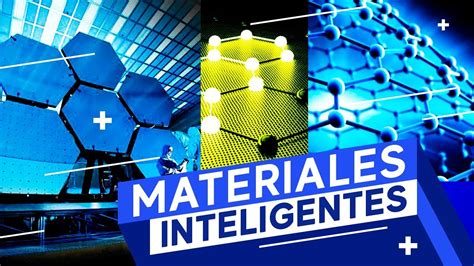 QUÉ SON LOS MATERIALES INTELIGENTES DEL FUTURO YouTube