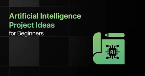 Best Artificial Intelligence Ai Project Ideas For Beginners