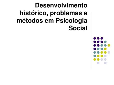 Ppt Desenvolvimento Hist Rico Problemas E M Todos Em Psicologia