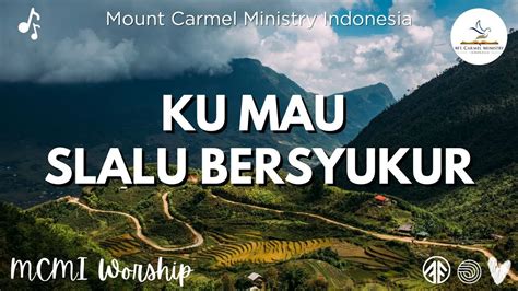 Ku Mau Slalu Bersyukur Lagu Rohani Mount Carmel Ministry Indonesia