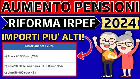 AUMENTO PENSIONI 2024RIFORMA IRPEFIMPORTI PIU ALTI YouTube