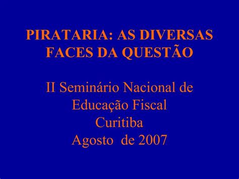 PPT PIRATARIA AS DIVERSAS FACES DA QUEST O II Semin Rio Nacional De