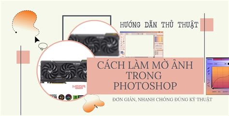 Hướng dẫn làm mờ ảnh trong photoshop Bí quyết tạo hiệu ứng đẹp mắt