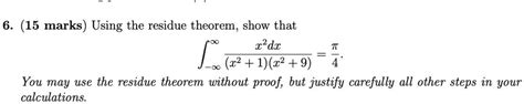 solved 6 15 marks using the residue theorem show that x2dx 4 22 1 x2 9 you may use