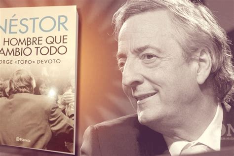Néstor el hombre que cambió todo un libro del Topo Devoto Noticias