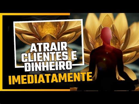 Atrair Clientes E Dinheiro Imediatamente Funciona YouTube