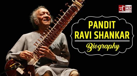 Indian Sitar Maestro Pandit Ravi Shankar Biography YouTube