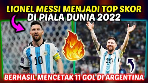 Gol Terbanyak Di Argentina Lionel Messi Menjadi Top Skor Piala Dunia