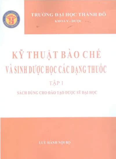 Kỹ thuật bào chế và sinh dược học các dạng thuốc Tập 1 Sách dùng cho