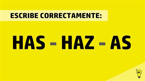 Escribe Correctamente Has Haz Y As Tutorial YouTube