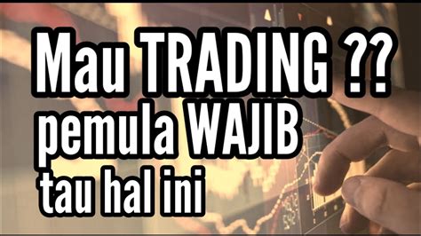 Trader Pemula Wajib Tahu Hal Ini YouTube