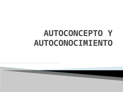 PPTX Autoconcepto Y Autoconocimiento DOKUMEN TIPS