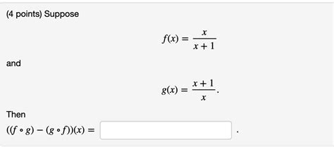 solved 4 points suppose f x x 1x and g x xx 1 then
