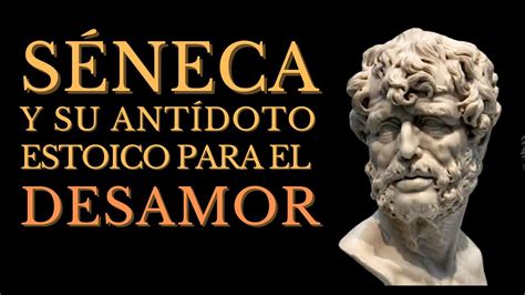SENECA Y El ESTOICISMO Claves Para SUPERAR Una RUPTURA AMOROSA Y