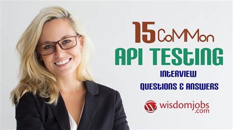 Top 15 Api Testing Interview Questions And Answers 2019 Api Testing Wisdom Jobs Youtube