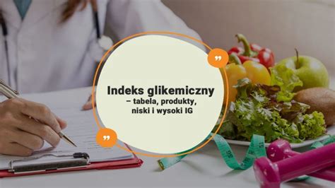 Indeks Glikemiczny Tabela Produkty Niski I Wysoki IG