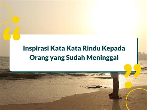 Kata Kata Rindu Untuk Orang Yang Sudah Meninggal Homecare24