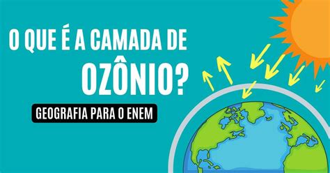 O que é a camada de ozônio sua importância e degradação