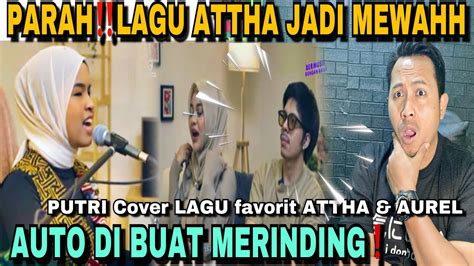 DETIK2 ATTHA AUREL KAGET LAGUNYAH DI Cover LEBIH BAGUS OLEH PUTRI