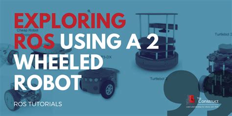 ros tutorials exploring ros using a 2 wheeled robot the construct