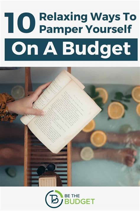 10 Relaxing Ways To Pamper Yourself On A Budget Be The Budget