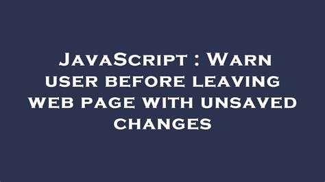 JavaScript Warn User Before Leaving Web Page With Unsaved Changes