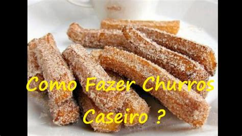 Como Fazer Churros Caseiro Receita Excelente Youtube