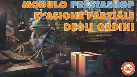 Evasione Parziale Ordini PrestaShop Guida Passo Passo Per