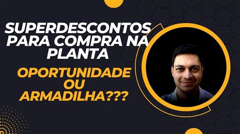 Superdescontos para compra de imóveis na planta oportunidade ou