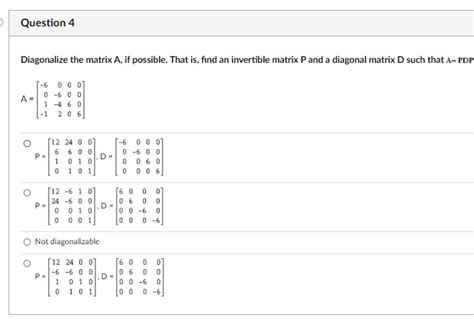 solved question 4 diagonalize the matrix a if possible