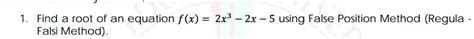 solved find a root of an equation f x 2x3 2x 5 using false position method regula falsi