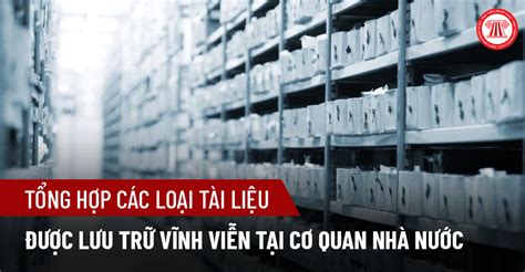 Tổng hợp các loại tài liệu được lưu trữ vĩnh viễn tại cơ quan nhà nước