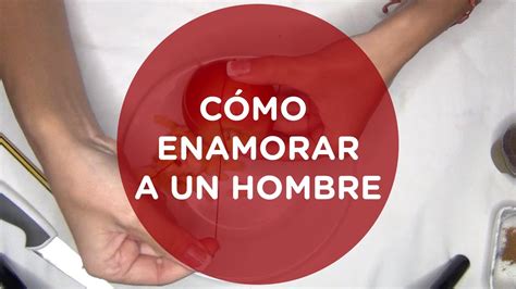 C Mo Enamorar A Un Hombre Hacer Que Piense En Ti Fuertemente Te