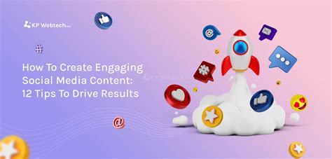 Tips For Creating Engaging Social Media Content That Gets Results