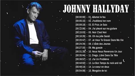 Johnny Hallyday Best Songs Johnny Hallyday Les Plus Grands Succès