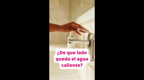 De Que Lado Va El Agua Caliente YouTube